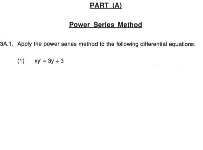 Solved PART (A) Power Series Method 3A.1. Apply the power | Chegg.com
