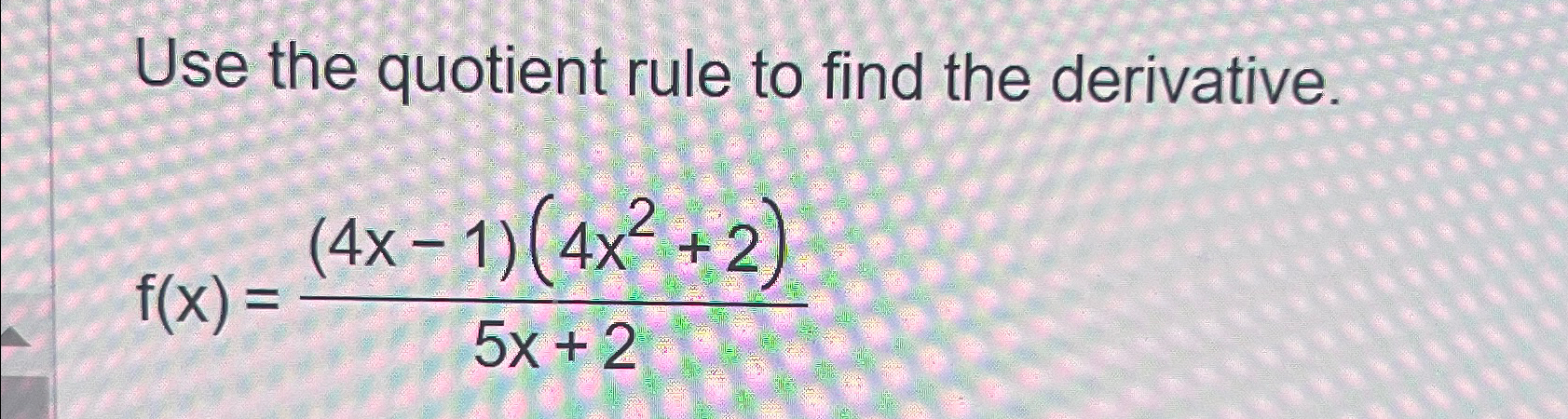 Solved Use the quotient rule to find the | Chegg.com
