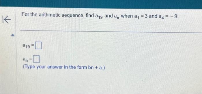 Solved K For the arithmetic sequence, find a19 and when an | Chegg.com