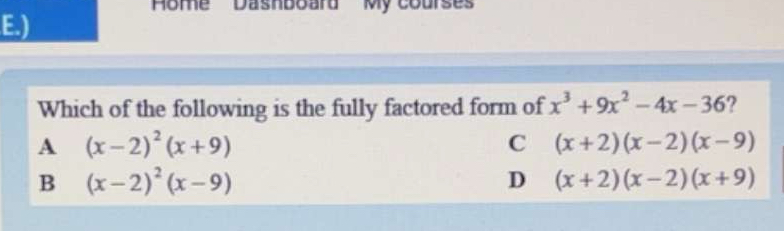 Solved Which of the following is the fully factored form of | Chegg.com | Chegg.com