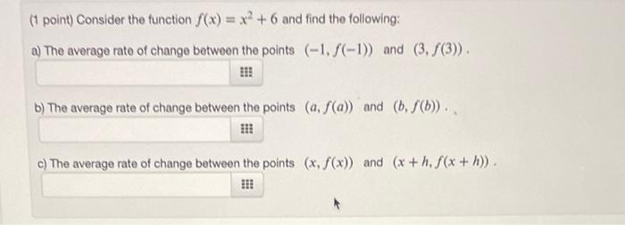 Solved (1 point) Consider the function f(x)=x2+6 and find | Chegg.com