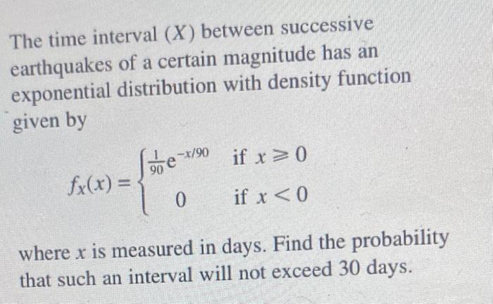 Solved The time interval (X) between successive earthquakes | Chegg.com