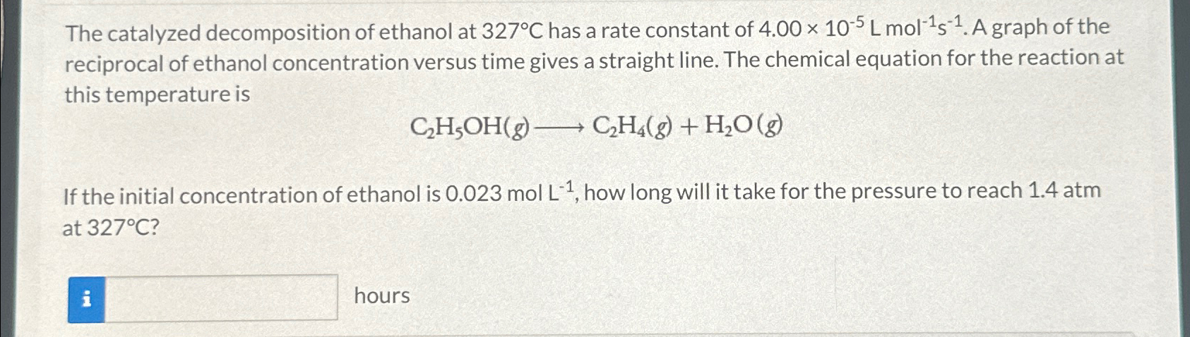 Solved The catalyzed decomposition of ethanol at 327°C ﻿has | Chegg.com