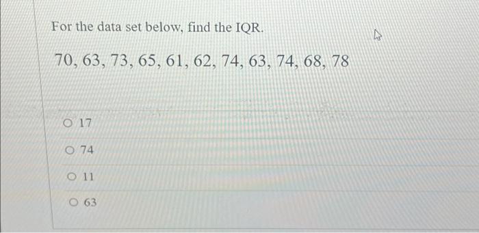Solved For the data set below, find the IQR. 70, 63, 73, 65, | Chegg.com