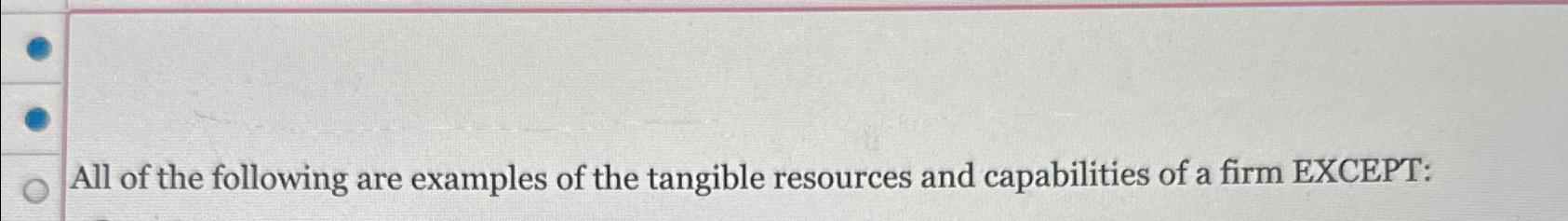 Solved All of the following are examples of the tangible | Chegg.com