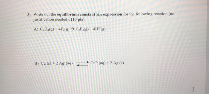 Solved 3) Write out the equilibrium constant Keq expression | Chegg.com