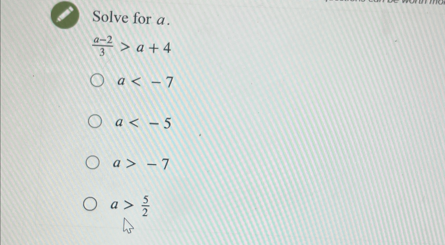 Solved Solve for a.a-23>a+4a 52 | Chegg.com
