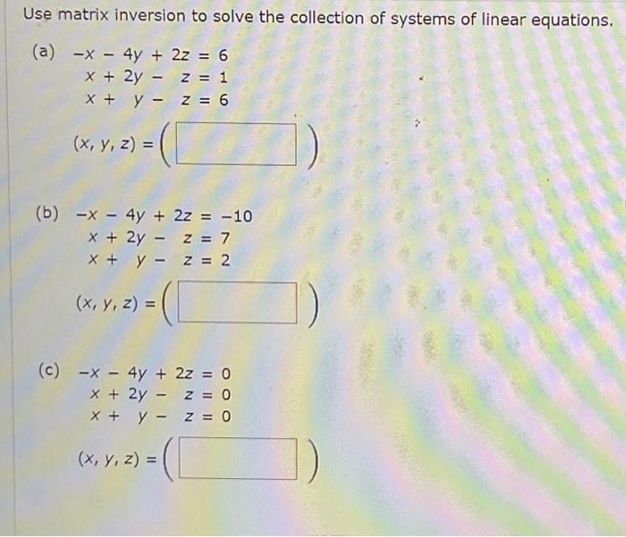 Solved Use matrix inversion to solve the collection of | Chegg.com