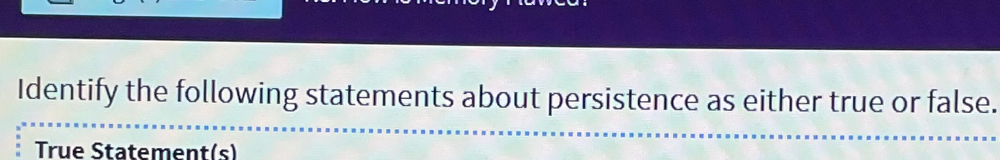 Solved Identify the following statements about persistence | Chegg.com