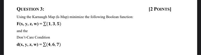 Solved Question 3 Using The Karnaugh Map K Map Minimize 5882