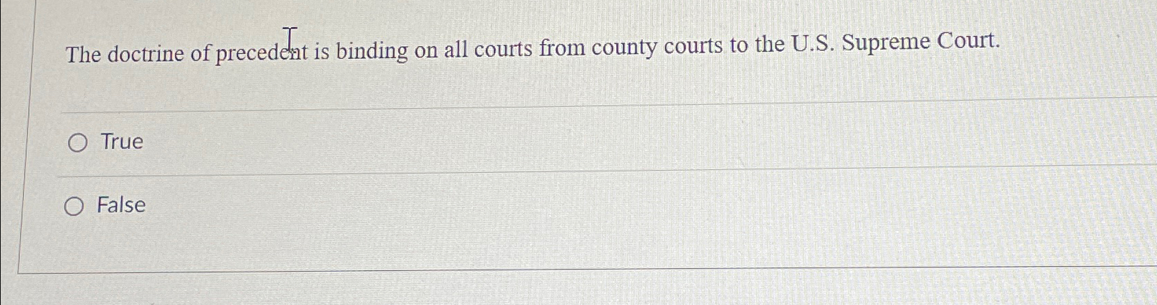 Solved The doctrine of precedent is binding on all courts | Chegg.com