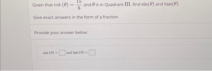 Solved Given that cot(θ)=815 and θ is in Quadrant III, find | Chegg.com