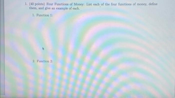 1. (40 points) Four Functions of Money: List each of | Chegg.com