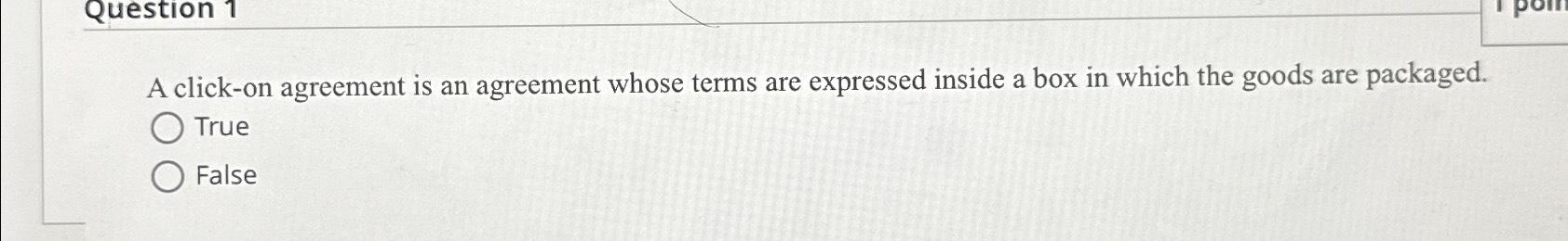 Solved Question 1A click-on agreement is an agreement whose | Chegg.com