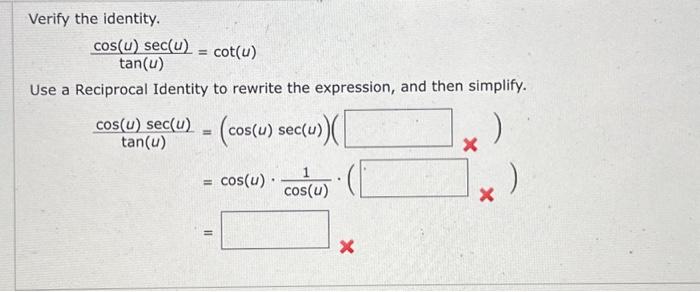 Verify the identity. tan(u)cos(u)sec(u)=cot(u) Use a | Chegg.com