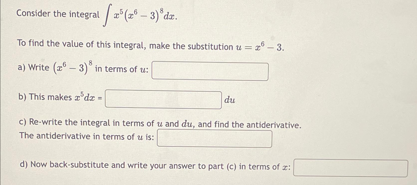 Solved Consider the integral ∫﻿﻿x5(x6-3)8dxTo find the value | Chegg.com
