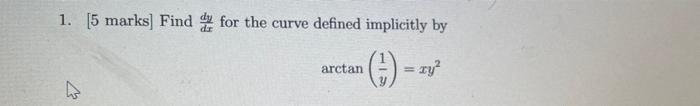 Solved 1. [5 marks] Find dxdy for the curve defined | Chegg.com
