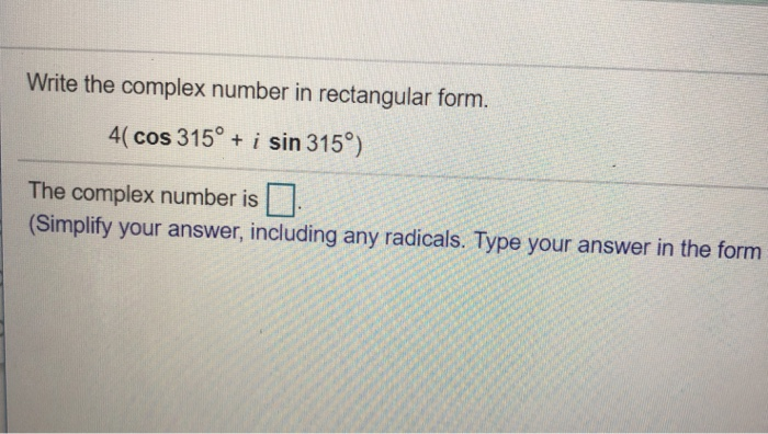 Solved Write the complex number in rectangular form. 4(cos | Chegg.com