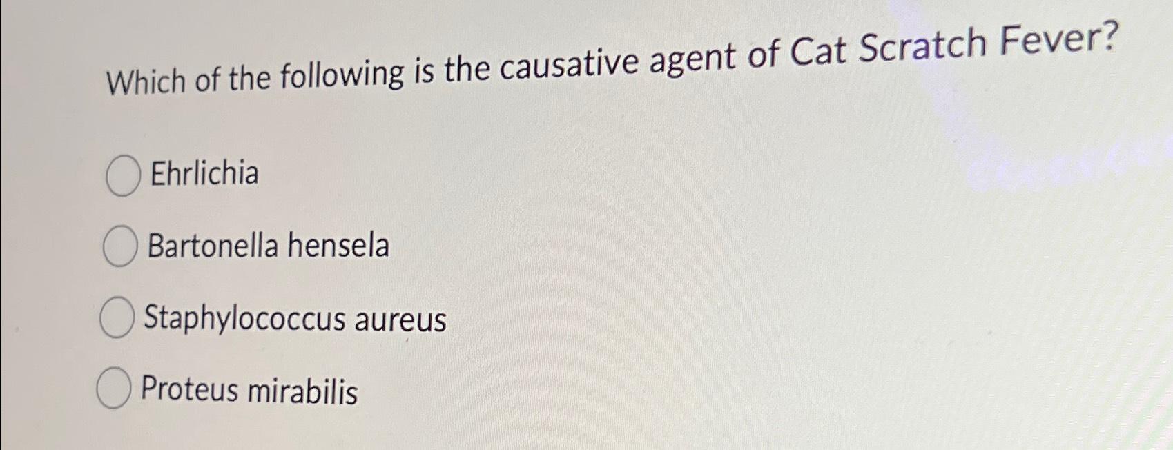Solved Which of the following is the causative agent of Cat | Chegg.com