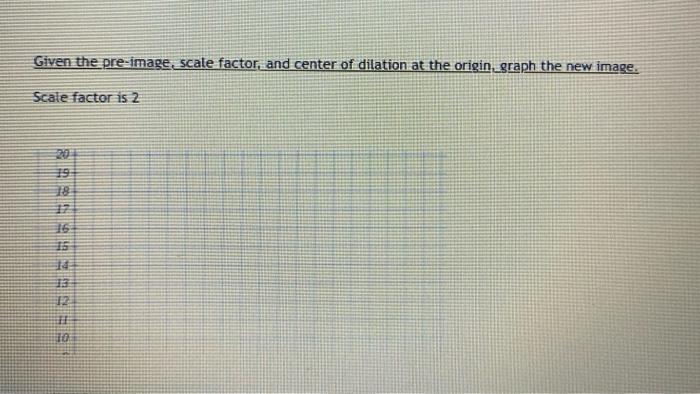 Solved Given the pre-image, scale factor, and center of | Chegg.com