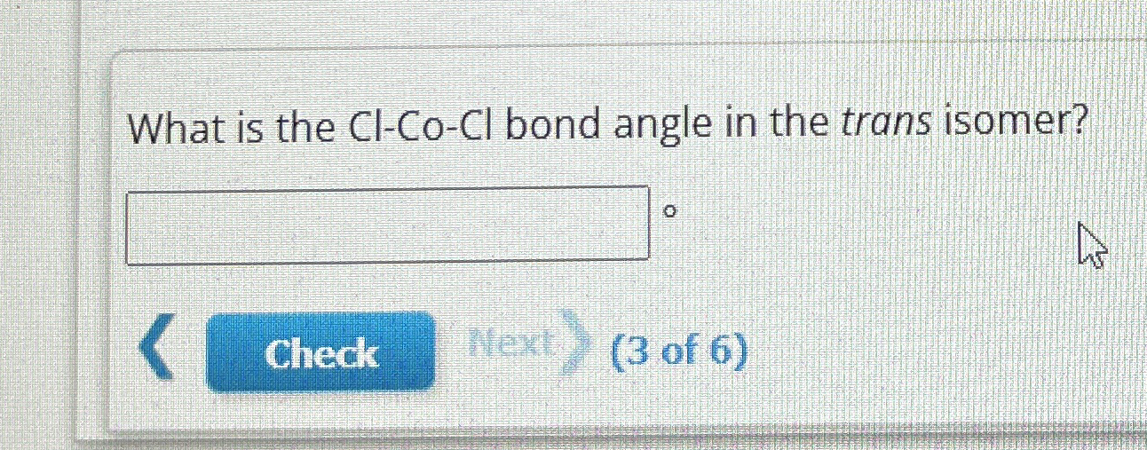 Solved What is the Cl-Co-Cl ﻿bond angle in the trans | Chegg.com