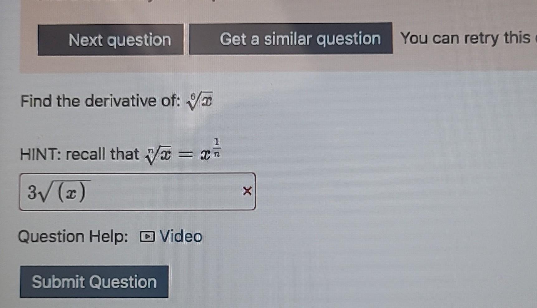 Solved You can retry this Find the derivative of: 6x HINT: | Chegg.com