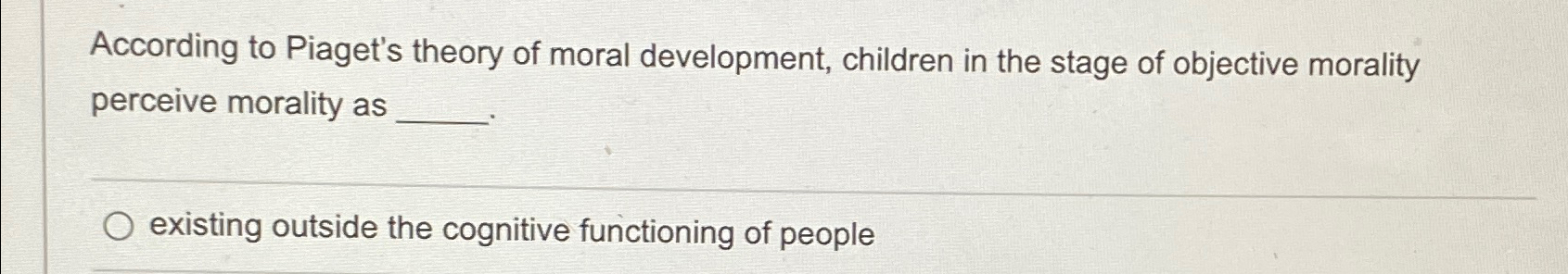 Solved According to Piaget's theory of moral development, | Chegg.com