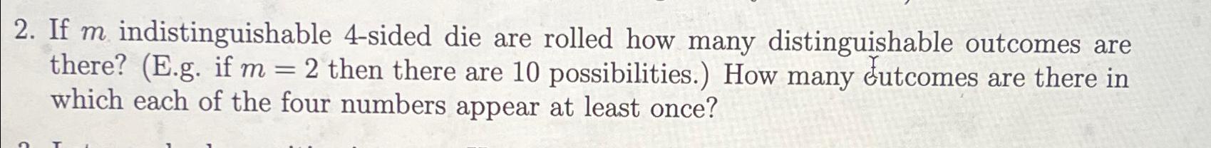 Solved If m ﻿indistinguishable 4-sided die are rolled how | Chegg.com