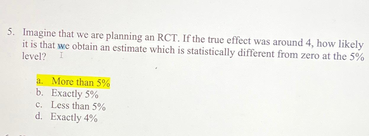 Solved Imagine that we are planning an RCT. ﻿If the true | Chegg.com