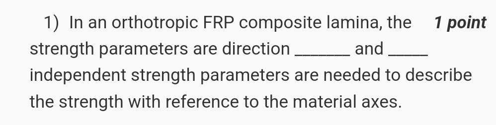 Solved 1) In an orthotropic FRP composite lamina, the 1 | Chegg.com