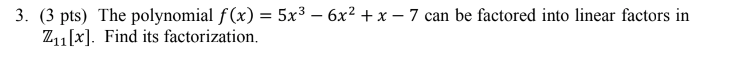 Solved (3 ﻿pts) ﻿The polynomial f(x)=5x3-6x2+x-7 ﻿can be | Chegg.com
