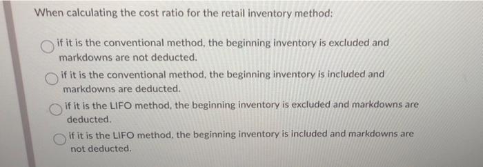 Solved When calculating the cost ratio for the retail | Chegg.com