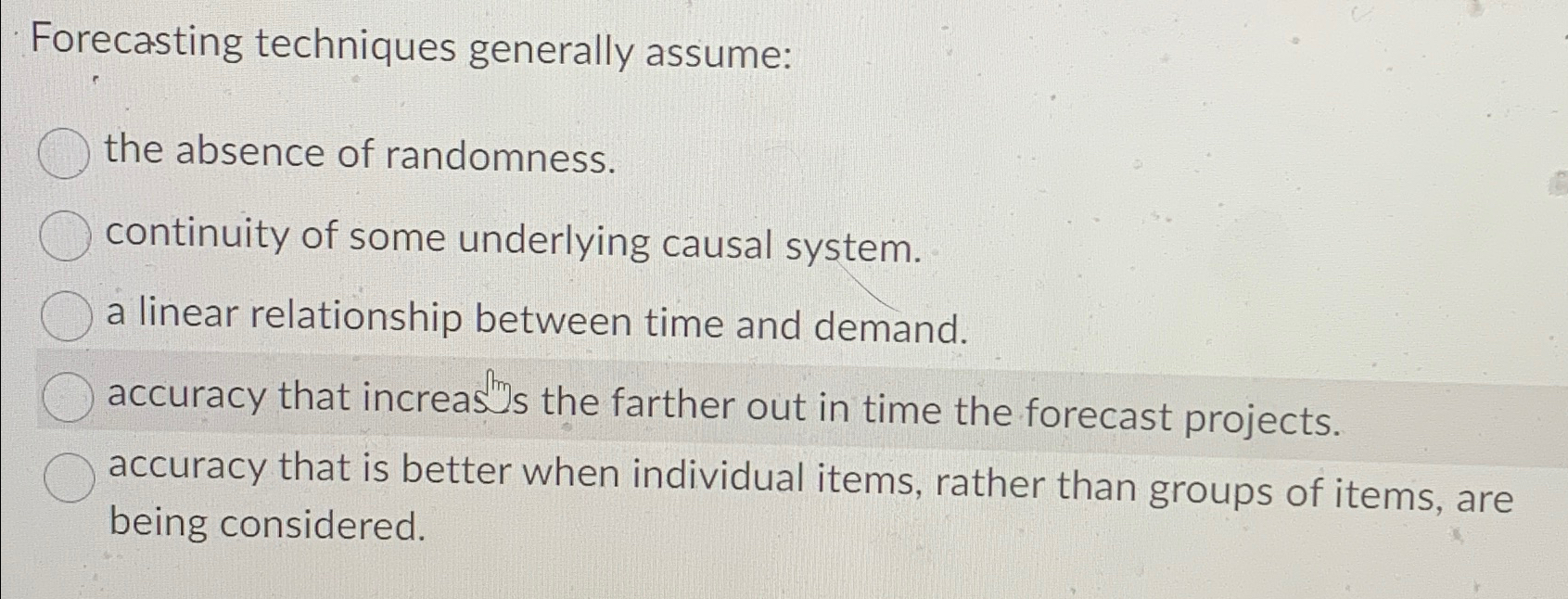 Solved Forecasting techniques generally assume:the absence | Chegg.com