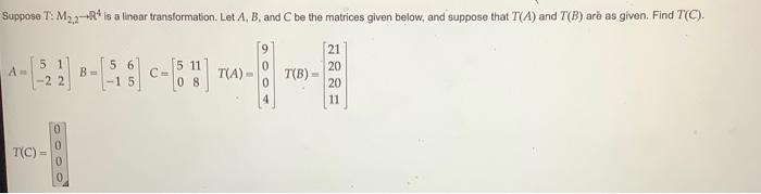Solved Suppose T:M2,2−R4 is a linear transformation. Let | Chegg.com