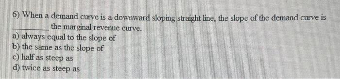 Solved When a demand curve is a downward sloping straight | Chegg.com