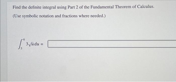 Solved Find the definite integral using Part 2 of the | Chegg.com