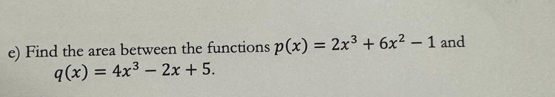 Solved e) ﻿Find the area between the functions | Chegg.com