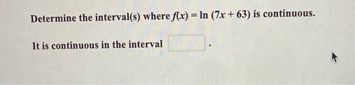 Solved Determine the interval(s) where f(x)=ln(7x+63) is | Chegg.com