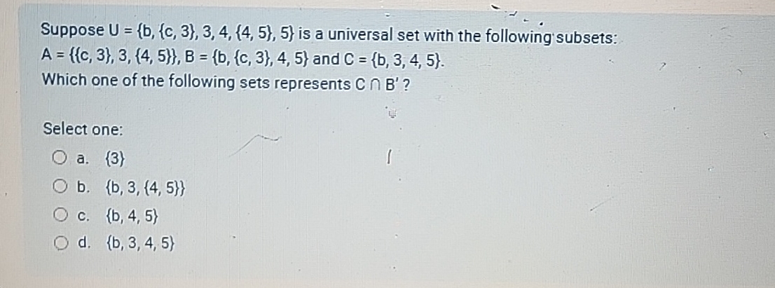 Solved Suppose U={b,{c,3},3,4,{4,5},5} ﻿is a universal set | Chegg.com