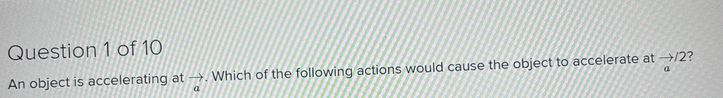 Solved Question 1 ﻿of 10An object is accelerating at | Chegg.com