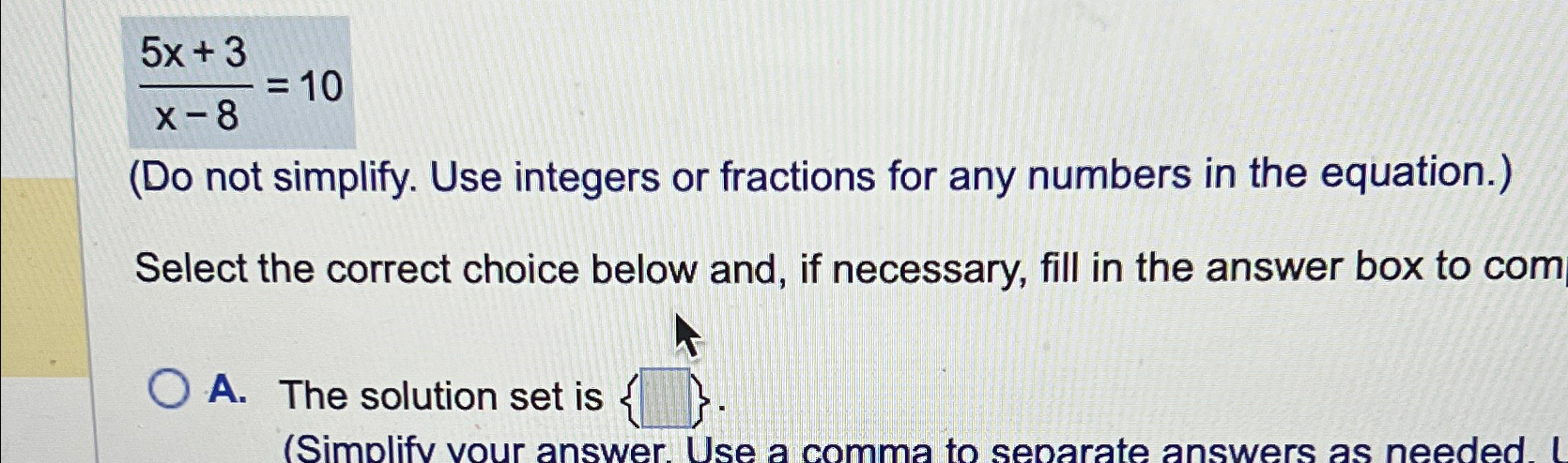 Solved 5x+3x-8=10(Do not simplify. Use integers or fractions | Chegg.com