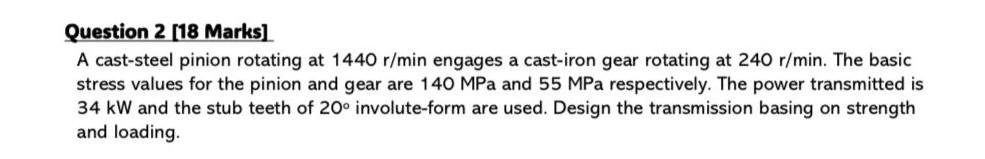 Solved Question 2 [18 Marks] A cast-steel pinion rotating at | Chegg.com
