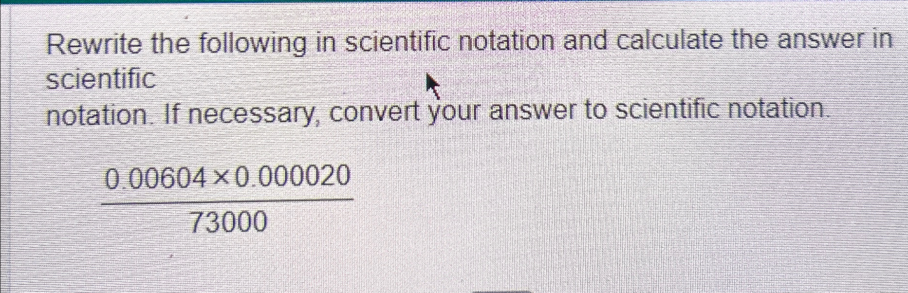 Solved Rewrite the following in scientific notation and | Chegg.com