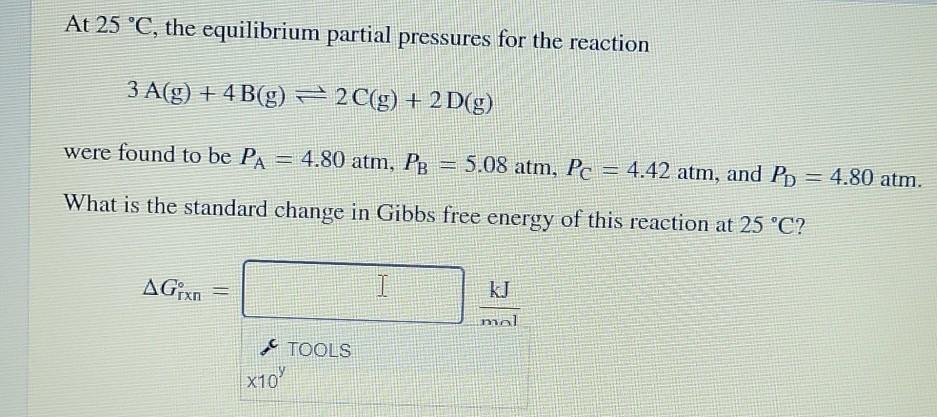 Solved At 25 °C, the equilibrium partial pressures for the | Chegg.com