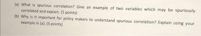 Solved (a) What is spurious correlation? Give an example of | Chegg.com