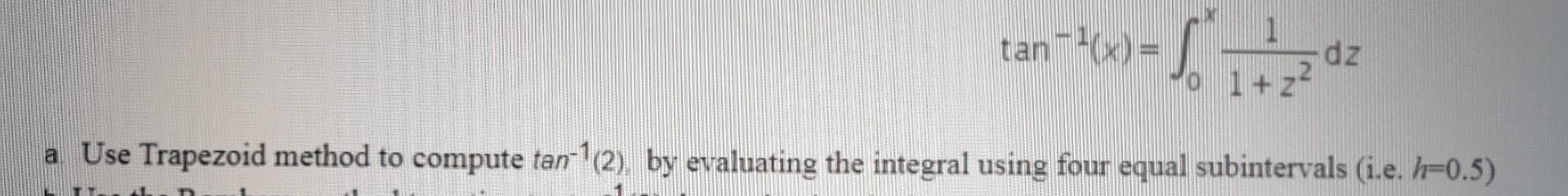 Solved The inverse tan can be calculated using the integral | Chegg.com