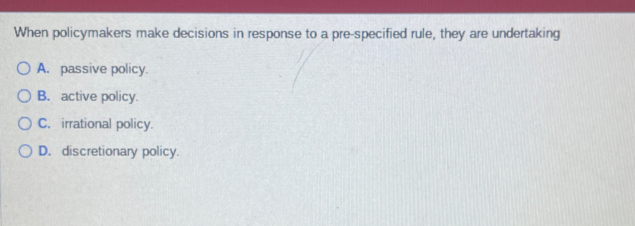 Solved When policymakers make decisions in response to a | Chegg.com