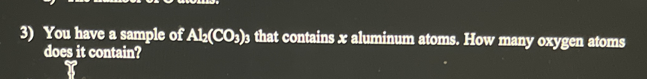 You have a sample of Al2(CO3)3 ﻿that contains x | Chegg.com