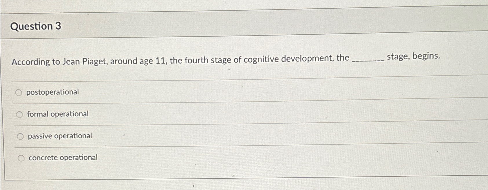 Solved Question 3According to Jean Piaget, around age 11, | Chegg.com