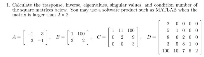 Solved 1. Calculate the trasponse, inverse, eigenvalues, | Chegg.com